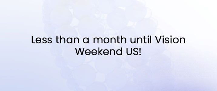 Less than a month until Vision Weekend US! - Foresight Institute
